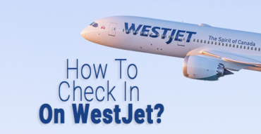 How To Check In For a WestJet Flight? 2026 Online, App and Airport