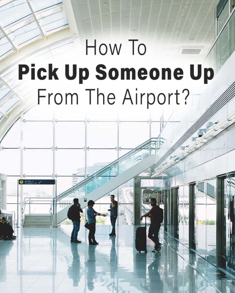 How To Pick Someone Up From The Airport? A Detailed Guide